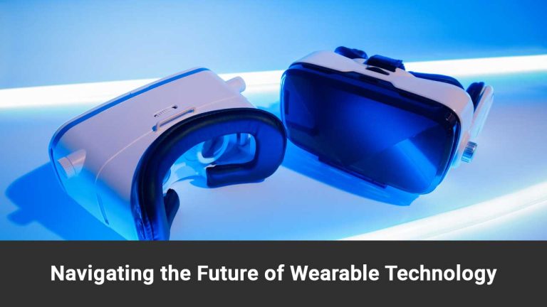 Navigating the Future of Wearable Technology - Tecizeverything